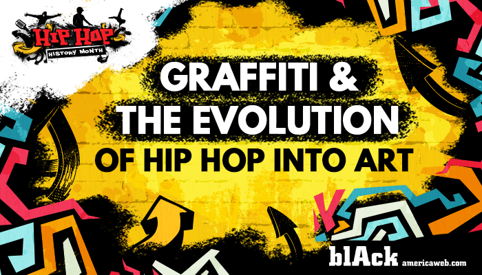 Hip-Hop History Month: Graffiti & The Evolution of Hip Hop Into Art